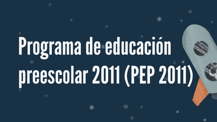 Programa de educación preescolar 2011 (PEP 2011) by Maruca Chávez on Prezi