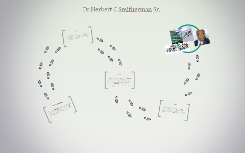 Dr.Herbert C Smitherman Sr. by lorina voltaire on Prezi