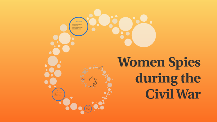 Women Spies during the Civil War by Abby Rhodes on Prezi