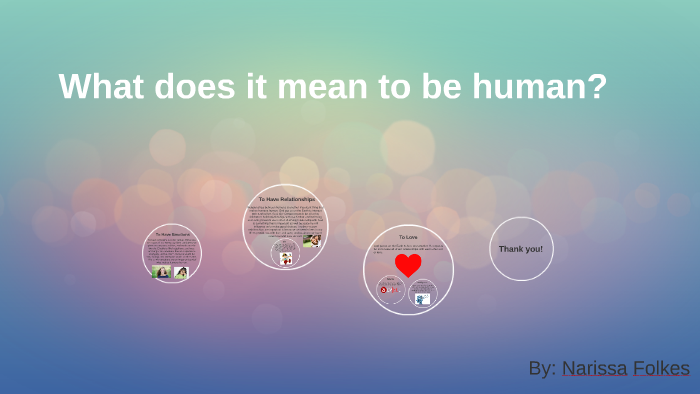 What does it mean to be human? by Narissa Folkes on Prezi