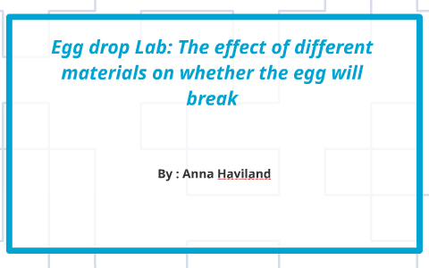 Egg drop Lab: The effect of different materials on whether t by Anna ...