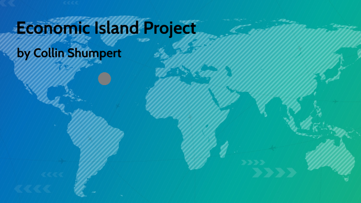 Economic Island Project by collin shumpert on Prezi