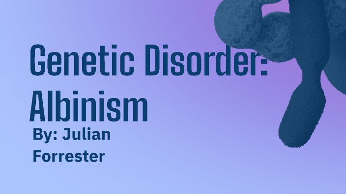 Albinism Project by Julian Forrester on Prezi