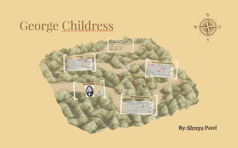 George Childress by Shreya Patel on Prezi