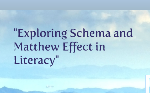 "Exploring Schema and Matthew Effect in Literacy" by Keptah Saint ...