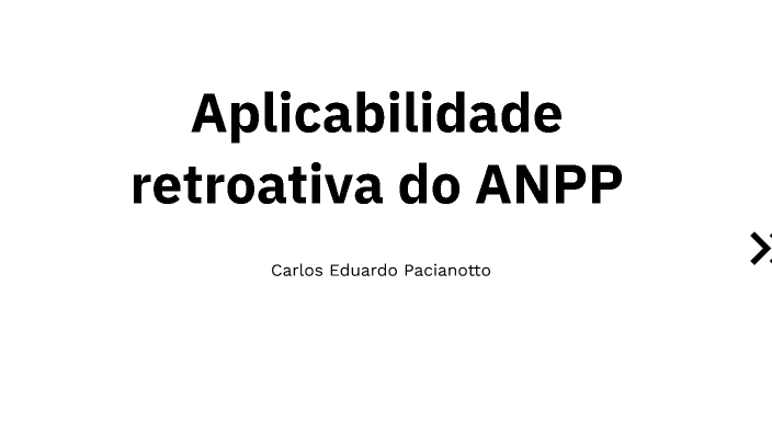 Aplicabilidde retroativa do ANPP by Carlos Eduardo Pacianotto on Prezi