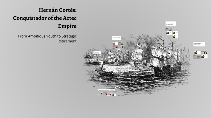 Hernán Cortés: Conquistador of the Aztec Empire by Andrzej Socha on Prezi