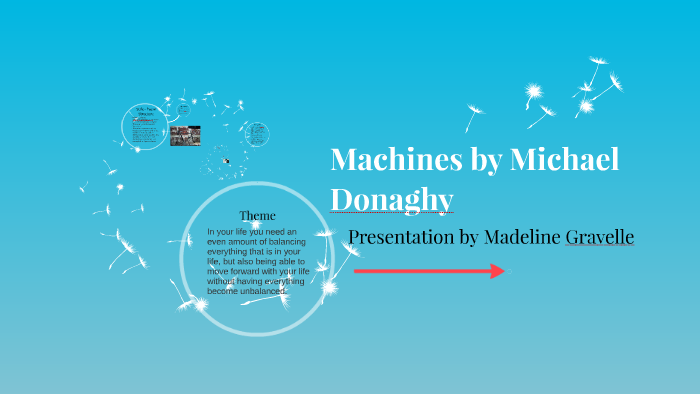 Machines by Michael Donaghy by Madeline Gravelle on Prezi