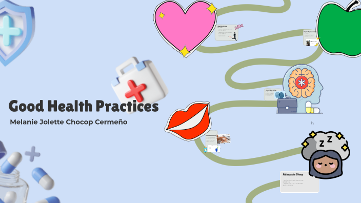 Good Health Practices by jolette chocop on Prezi