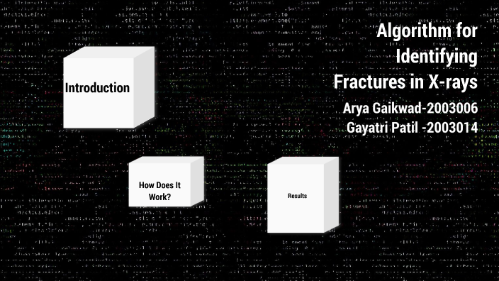 Algorithm for identifying Fractures in X-rays by Arya Gaikwad on Prezi