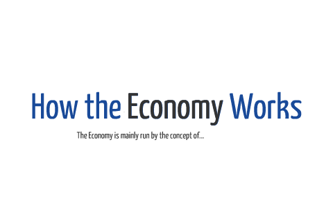 How the Economy Works by christian labrie on Prezi