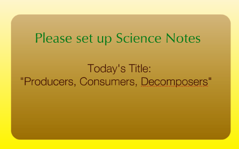 Producers, Consumers, Decomposers by Laura Joachims on Prezi