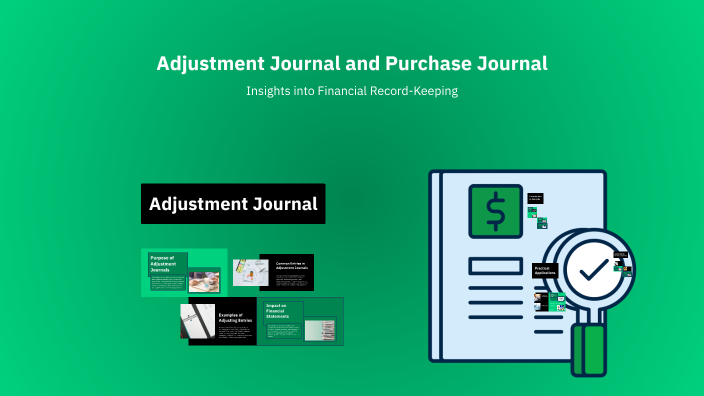 Adjustment Journal and Purchase Journal by frederick alexander on Prezi