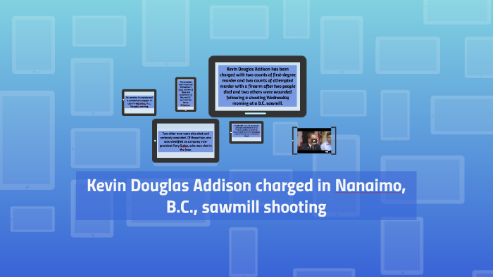 Kevin Douglas Addison charged in Nanaimo, B.C., sawmill shoo by ...
