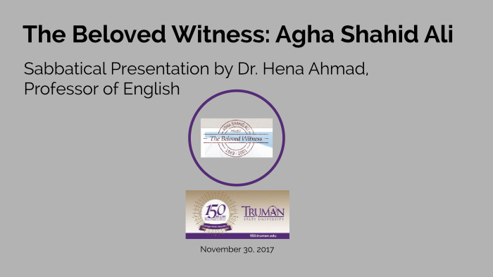 The Beloved Witness: Agha Shahid Ali by Hena Ahmad on Prezi