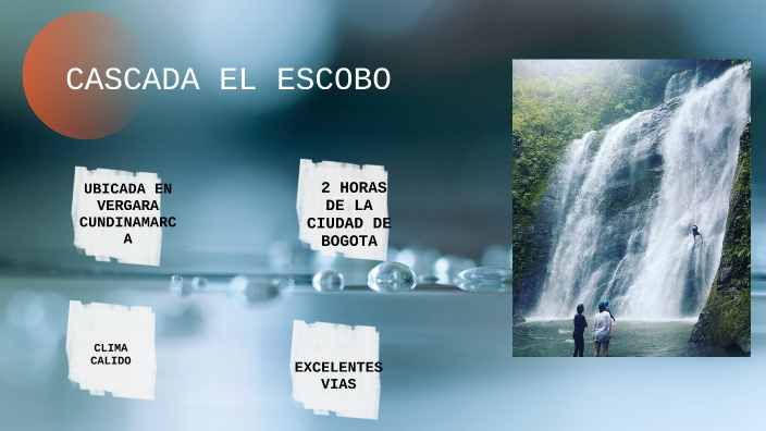 CASCADA EL ESCOBO by DIANA RAMIREZ on Prezi