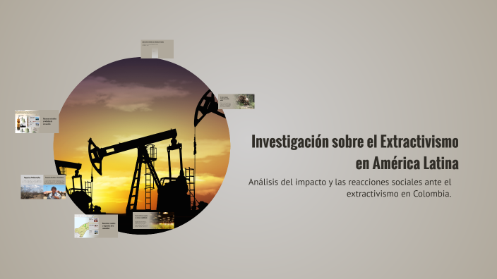 Investigación sobre el Extractivismo en América Latina by valentina ...