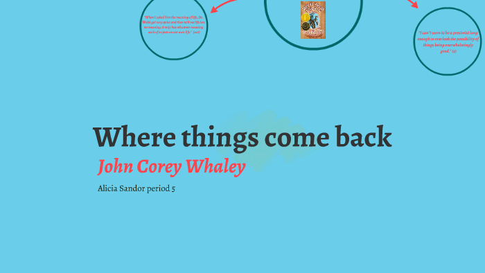 Where things come back by alicia sandor on Prezi