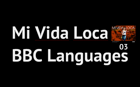 Mi Vida Loca 3 by April DeBord on Prezi
