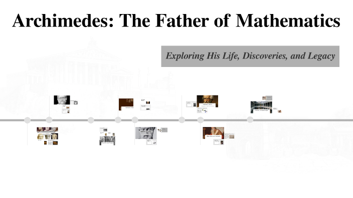 Archimedes: The Father of Mathematics by Aiden Diez on Prezi