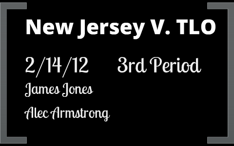 New Jersey v. TLO by Alec Armstrong on Prezi