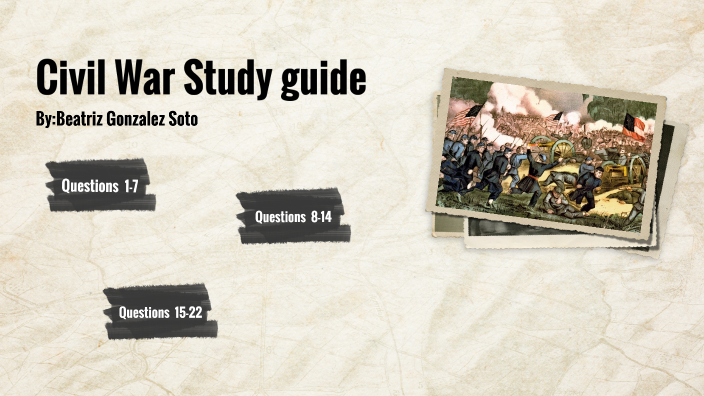 Civil War Study guide by Beatriz Gonzalez on Prezi