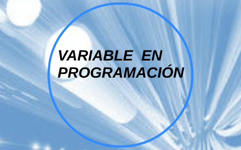 VARIABLE EN PROGRAMACION by sergio quintero on Prezi