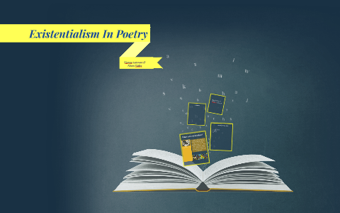 Existentialism In Poetry by Eileen Valles on Prezi