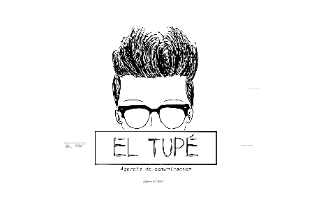 ¿Qué es EL TUPÉ? by BLANCA MALAGUILLA on Prezi
