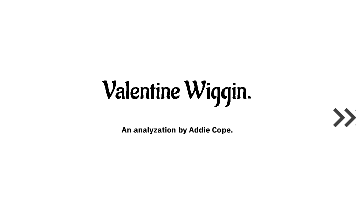 Valentine Character Analysis-Addie Cope by Addison Cope on Prezi