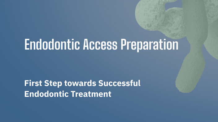 Endodontic Access Preparation by yohan chacko on Prezi
