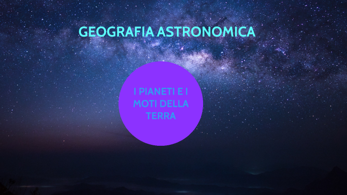 GEOGRAFIA ASTRONOMICA by chiara medicina on Prezi
