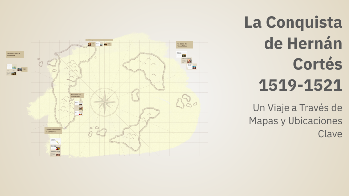 La Conquista de Hernán Cortés 1519-1521 by karla reynoso on Prezi