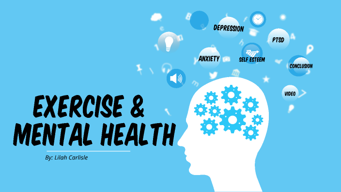 Positive effects of Exercise on Mental Health by lilah carlisle on Prezi