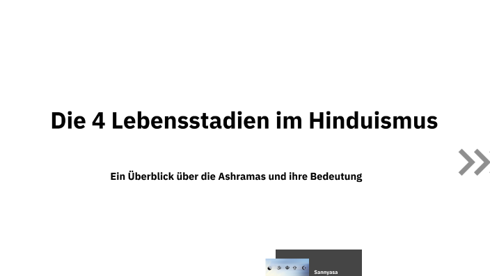 Die 4 Lebensstadien im Hinduismus by Arthur Prause on Prezi