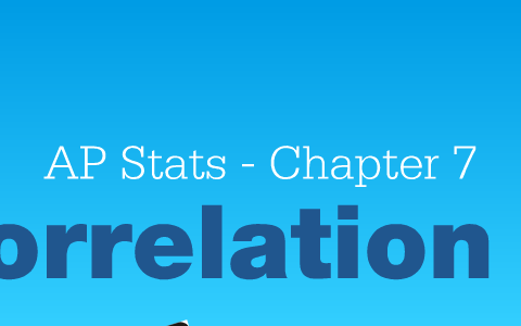 Scatterplots, Association, & Correlation - AP Stats - Chapter 7 by ...