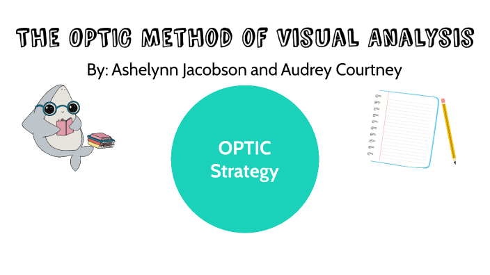 The OPTIC method of Visual Analysis by ash jac on Prezi