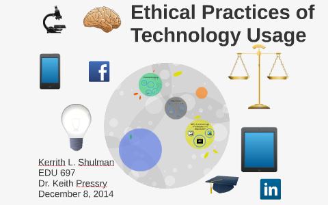 Ethical Practices of Technology Usage by Kerri Shulman