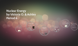 Nuclear Energy by Victoria Ontiveros