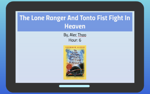 The Lone Ranger And Tonto Fist Fight In Heaven by aleec thao on Prezi