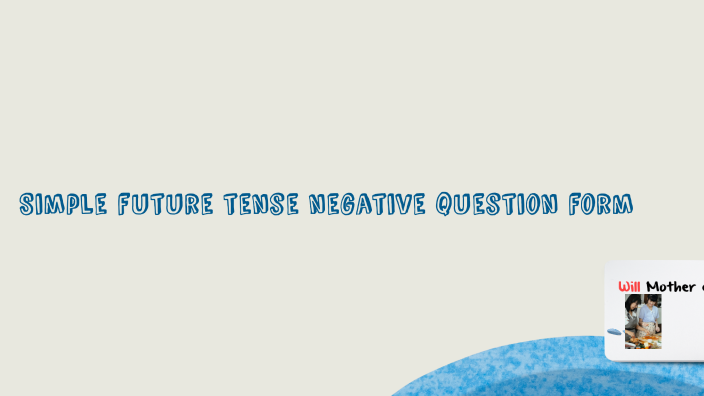 simple future tense question form by hg praneeth on Prezi