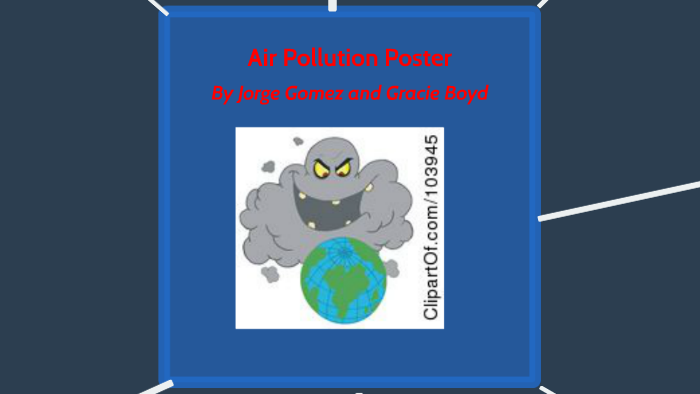 Air Pollution Poster by Jorge Gomez on Prezi