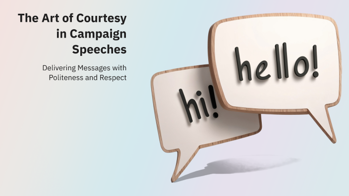 The Art of Courtesy in Campaign Speeches by airon sauro on Prezi