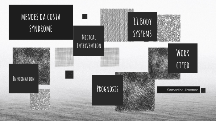 Mendes Da Costa Syndrome HBS Presentation by Samantha Jimenez on Prezi