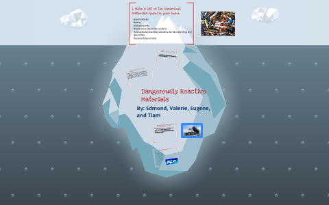 Dangerously Reactive Materials by Edmond H on Prezi