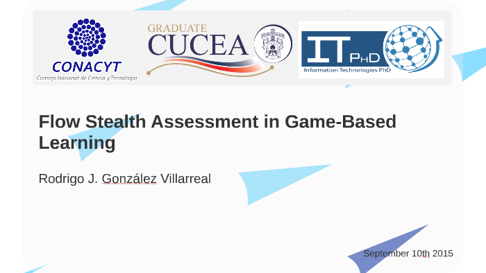 Flow Stealth Assessment in Game Based Learning by Rodrigo Gonzalez V. on Prezi