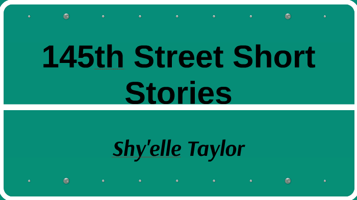 145th Street Short Stories by Shyelle Taylor on Prezi