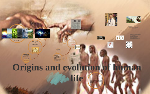 Origins and evolution of human life by Jeciel Orias on Prezi