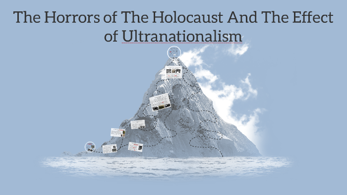 The Horrors of The Holocaust And The Effect of Ultranational by lexi k ...