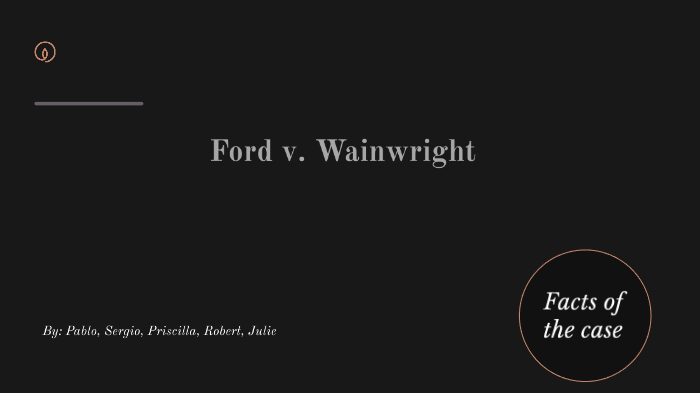 Ford v Wainwright by Pablo Gutierrez on Prezi